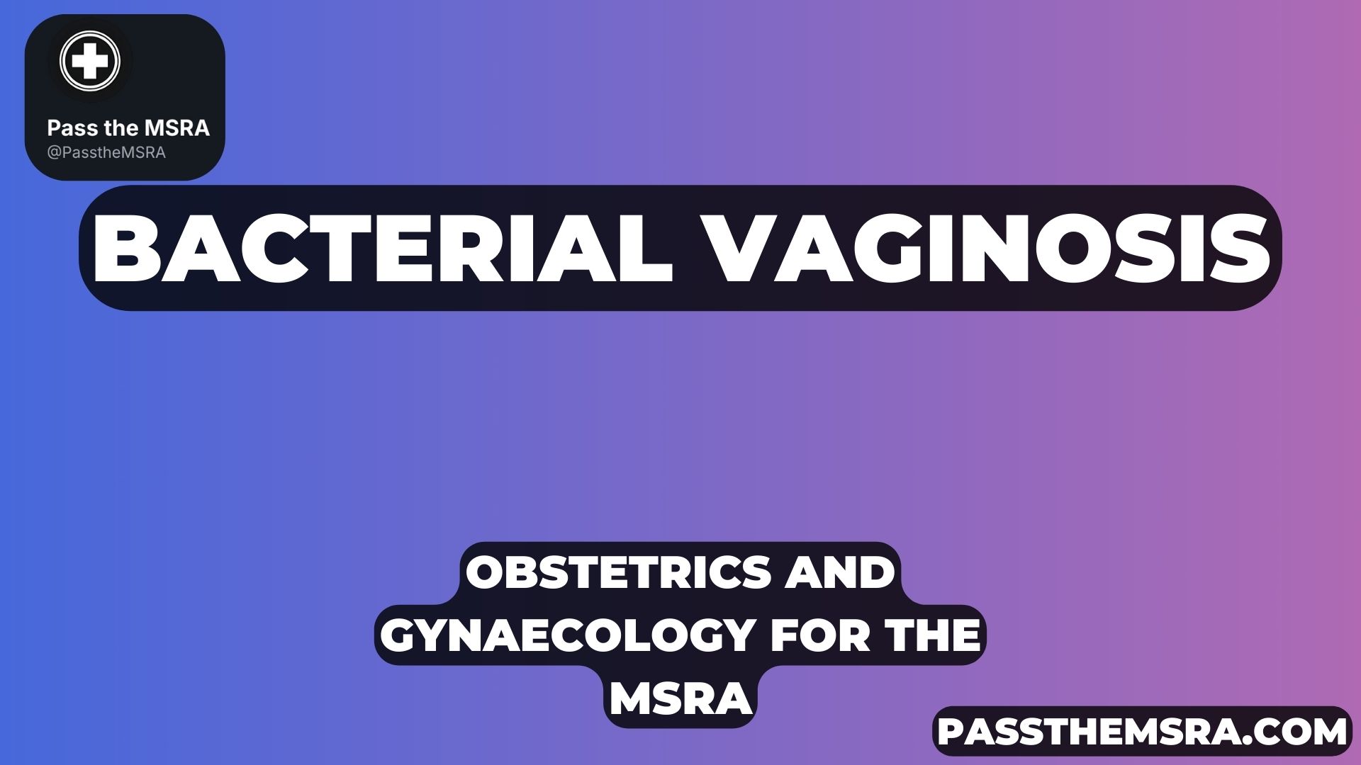 Bacterial Vaginosis – MSRA Notes, Flashcards, Quiz & Gynae Resources (1)