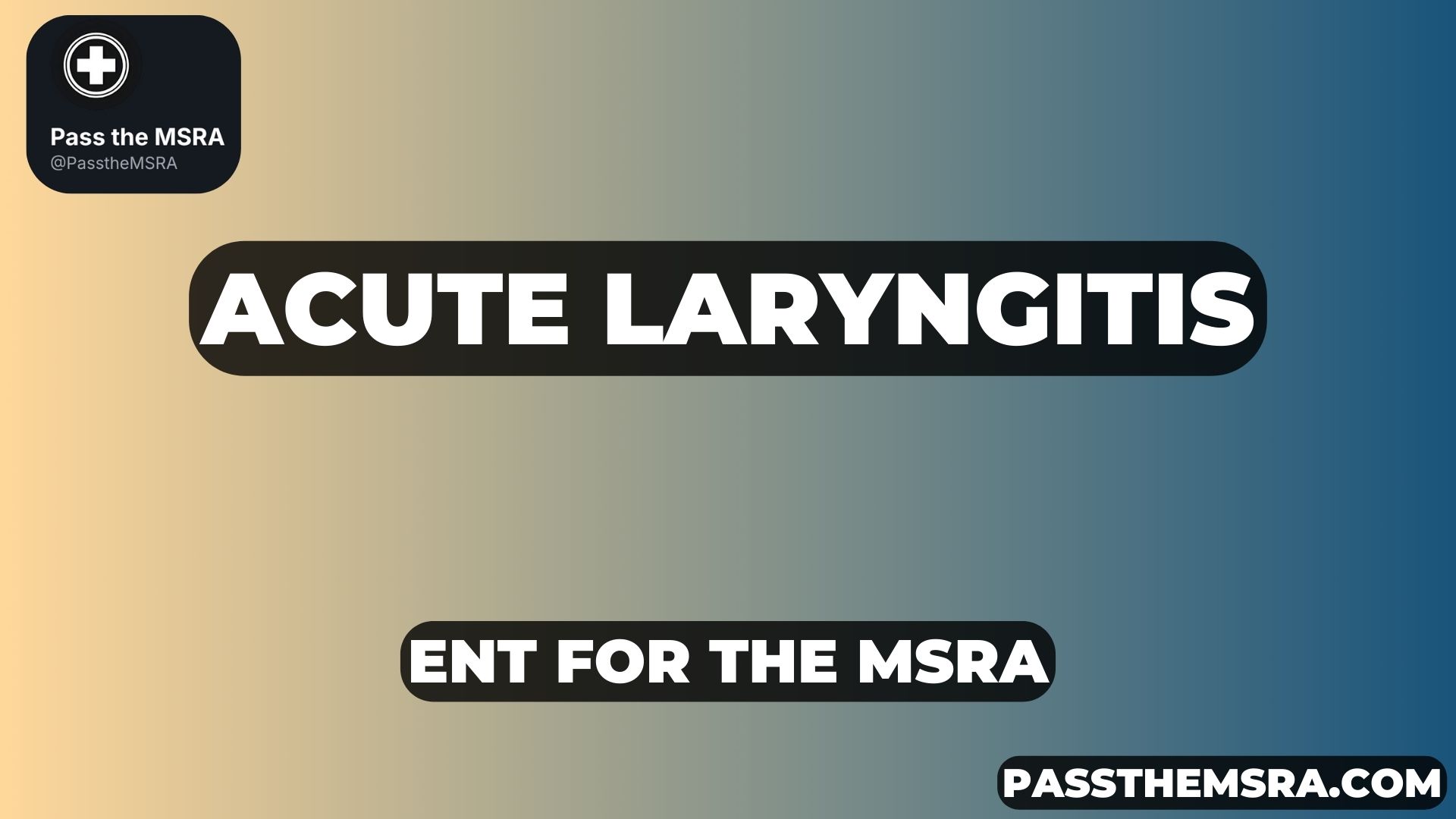 Acute Laryngitis – MSRA ENT Notes, Flashcards, Quiz & Key Points (1)